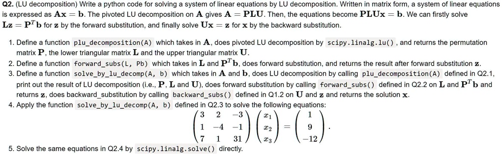 Solved Q2 Lu Decomposition Write A Python Code For Solving A System Of Linear Equations By