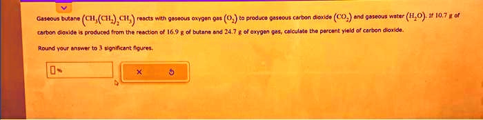 SOLVED: Gaseous butane (C4H10) reacts with gaseous oxygen gas (O2) to ...