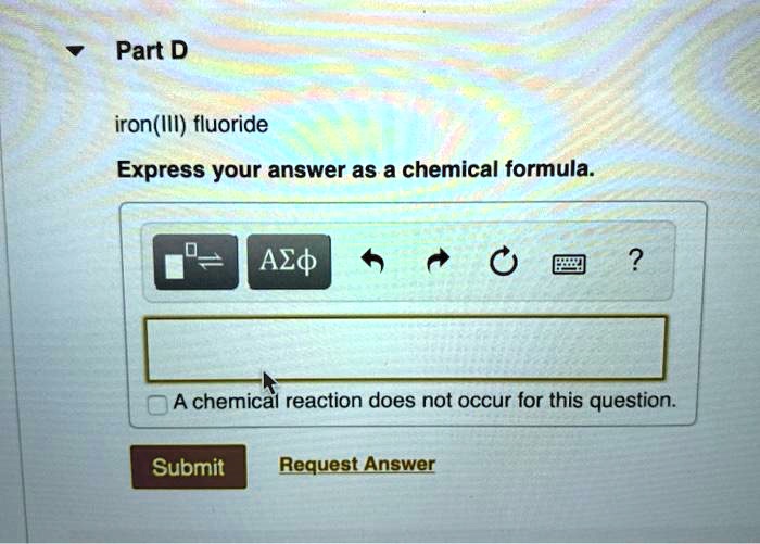 SOLVED: Part D Iron(III) fluoride Express your answer as a chemical ...