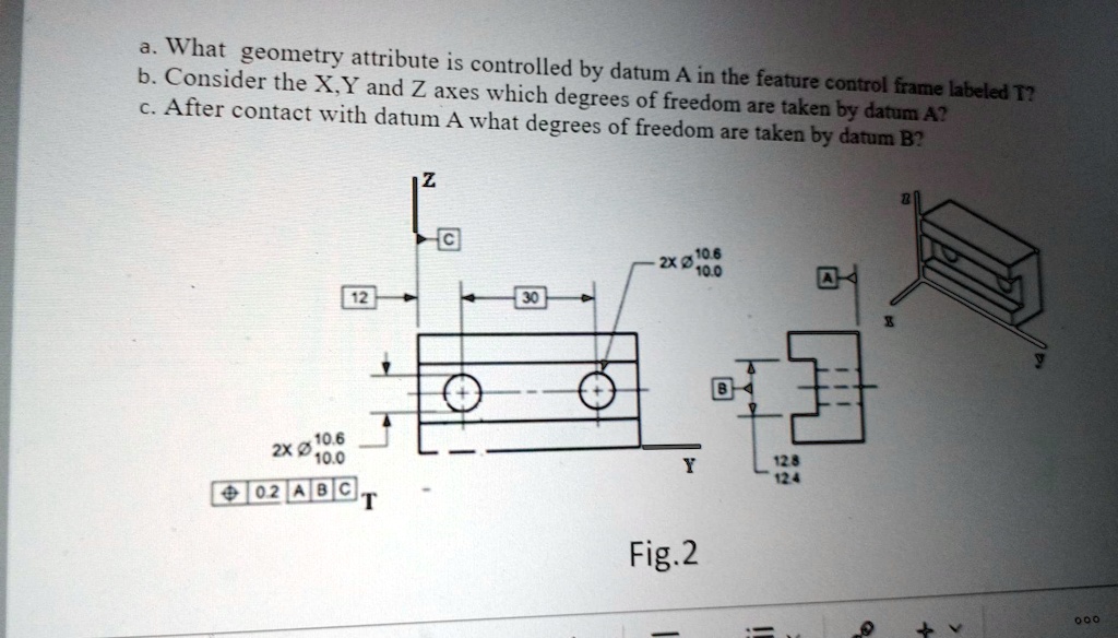 SOLVED: a. What geometry attribute is controlled by datum A in the feature control frame labeled ...