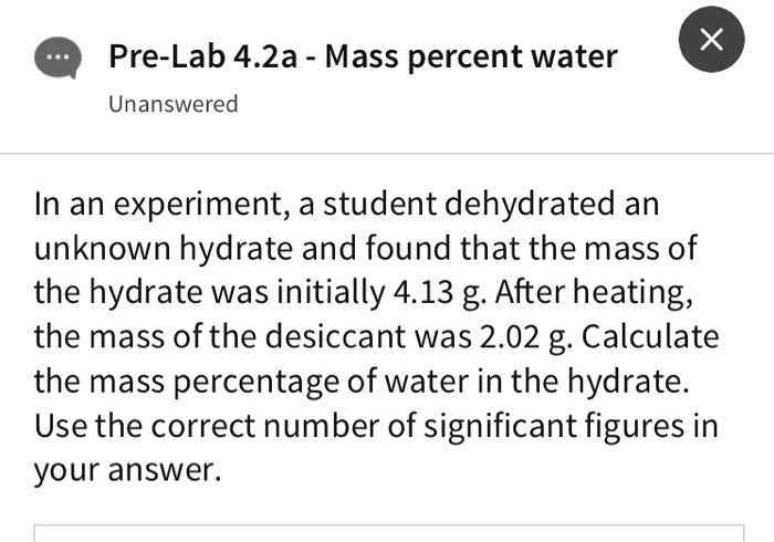 Pre-Lab 4.2a - Mass percent water Unanswered In an experiment, a ...