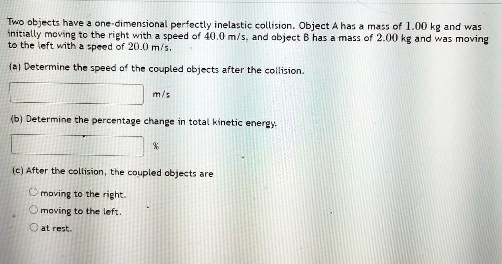 SOLVED:Two objects have a one-dimensional perfectly inelastic collision ...