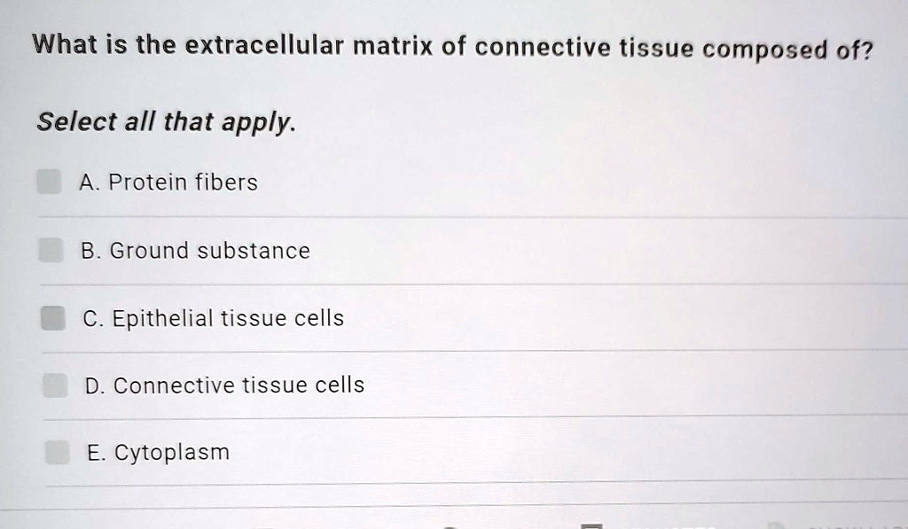 What is the extracellular matrix of connective tissue composed of ...