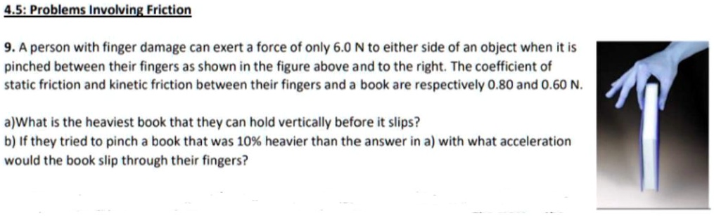 4.5: Problems Involving Friction 9. A person with finger damage can ...