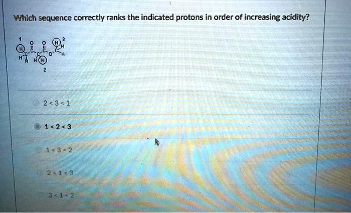 SOLVED: Which sequence correctly ranks the indicated protons in order ... SOLVED: Which sequence correctly ranks the indicated protons in order ...