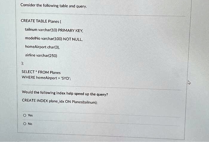 SOLVED: Consider the following table and query: CREATE TABLE Planes (tailnum varchar(10) PRIMARY ...