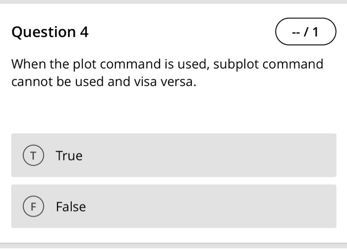 Solved When The Plot Command Is Used The Subplot Command Cannot Be Used And Vice Versa True False 6685