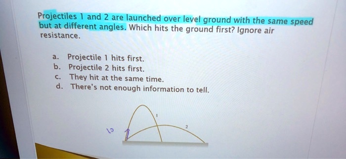 Solved Projectiles And 2 Are Launched Over Level Ground With The Same Speed But At Different