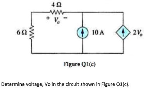 SOLVED: 492 MW 62 10A Figure Q1(c) Determine voltage,Vo in the circuit shown in Figure Q1(c)