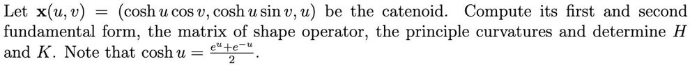 SOLVED:Let x(u, v) (cosh & coS v, cosh & sin v , &) be the catenoid ...