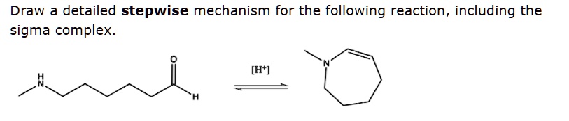 SOLVED: Draw a detailed stepwise mechanism for the following reaction, including the sigma ...