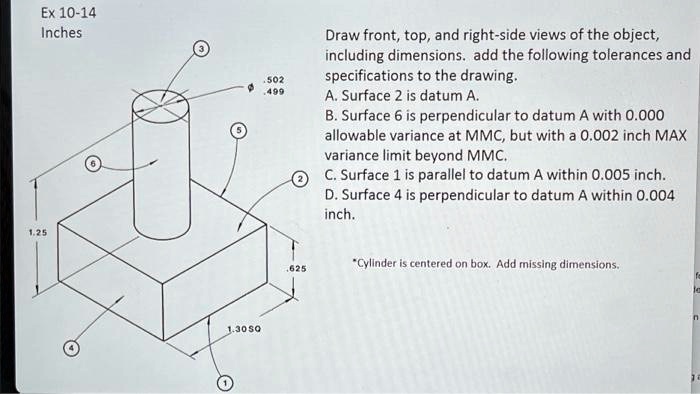 SOLVED: Please draw this drawing. Ex 10-14 Inches. Draw front, top, and right-side views of the ...