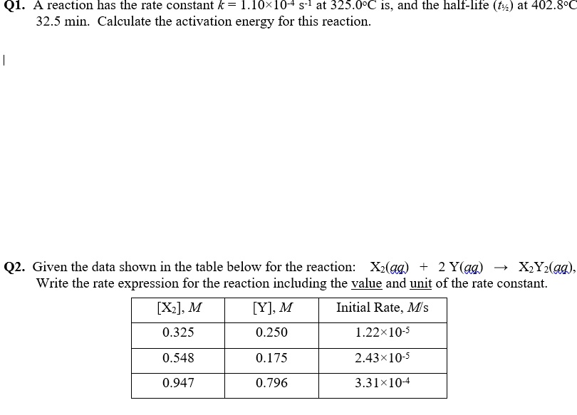 Solved Q1 A Reaction Has The Rate Constant K 10x10 S At 3250pc Is And The Half Life 