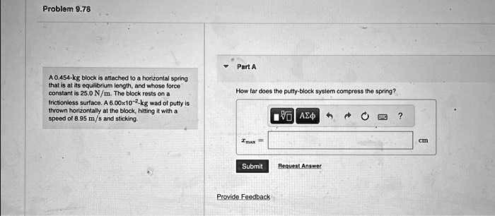SOLVED: Texts: Problem 9.78 Part A A 0.454-kg block is attached to a horizontal spring that is ...