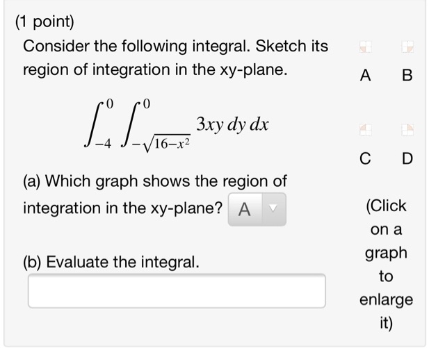 SOLVED: point) Consider the following integral. Sketch its region of integration in the xy-plane ...