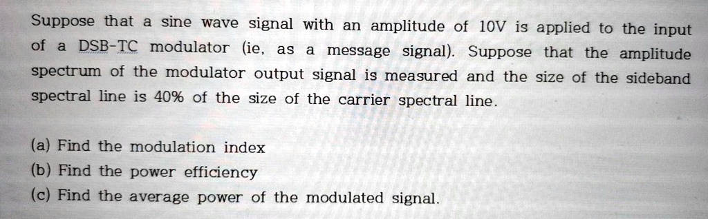 SOLVED: Suppose that a sine wave signal with an amplitude of 10V is applied to the input of a ...