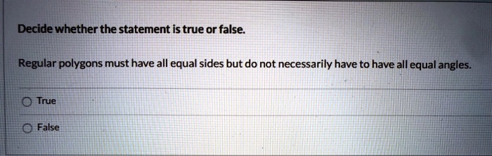 SOLVED: Decide whether the statement is true or false. Regular polygons ...
