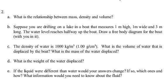 2. a. What is the relationship between mass, density and volume? b ...