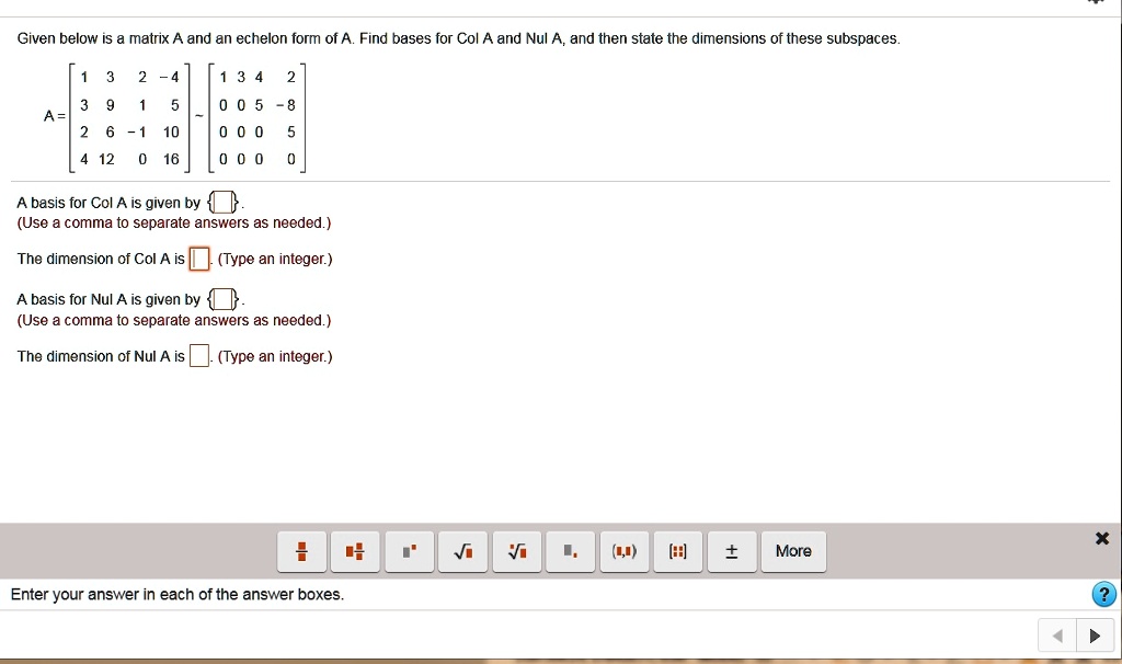 SOLVED: Matrix A and an echelon form of A. Find bases for Col A and Nul ...