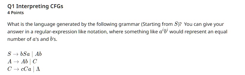 SOLVED: Q1 Interpreting CFGs 4 Points Grading comment: What is the language generated by the ...