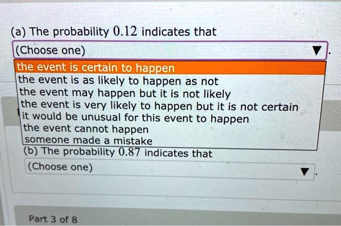 SOLVED: (a) The probability 0.12 indicates that (Choose one) (the event ...