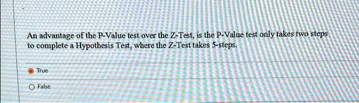 An advantage of the P-Value test over the Z-Test, is the P-Value test ...