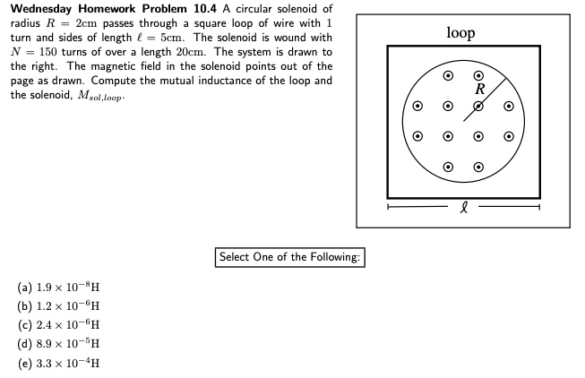 SOLVED: Wednesday Homework Problem 10.4: Circular Solenoid Radius Z cm passes through a square ...