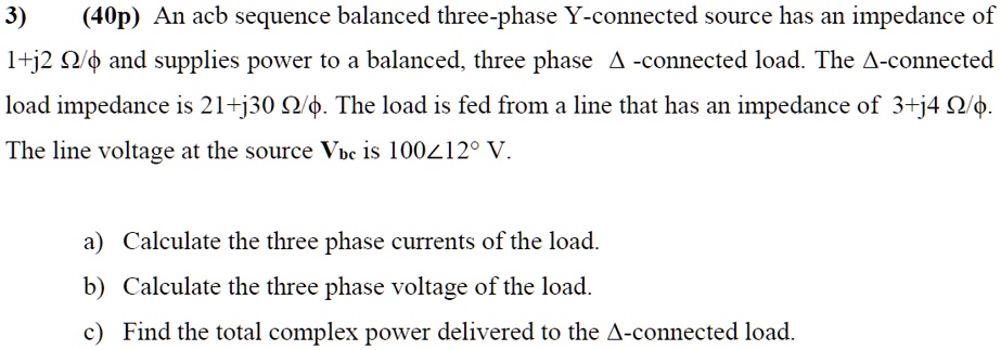 SOLVED: An abc sequence balanced three-phase Y-connected source has an impedance of 1+j2 Î©/Ï ...