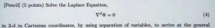 SOLVED: [Pencil] (5 points) Solve the Laplace Equation V2in 3d in ...