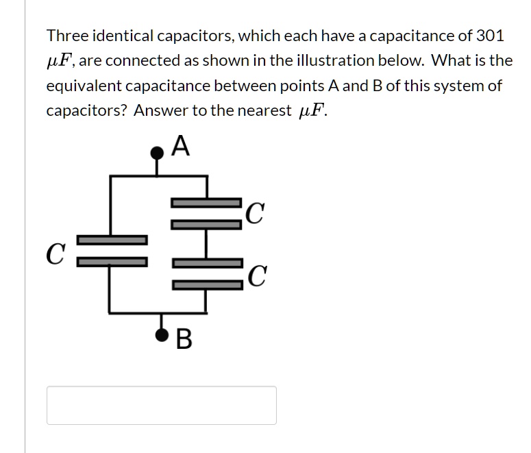 SOLVED: Three identical capacitors, which each have a capacitance of 301 pF, are connected as ...