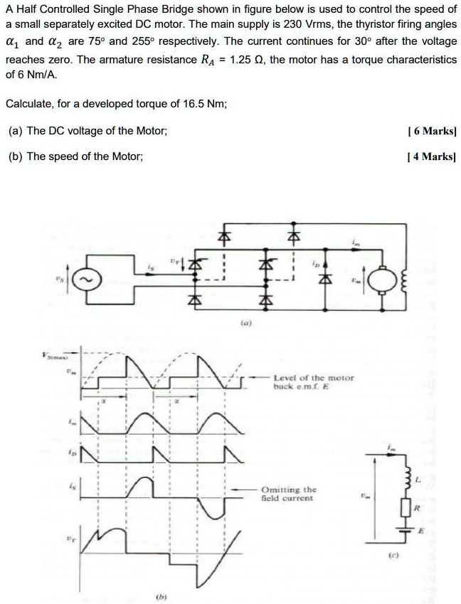 SOLVED: A Half Controlled Single Phase Bridge shown in figure below is used to control the speed ...