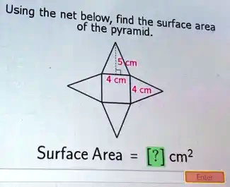 SOLVED: Using the net below, find of the the surface area pyramid. cm ...