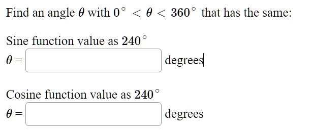 find an angle 0 with 0 360 that has the same sine function value as 240 degrees cosine function ...