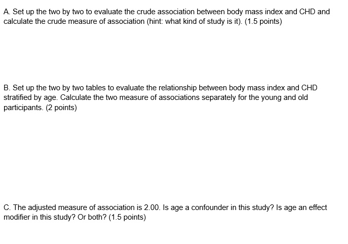 SOLVED: A Set up the two by two to evaluate the crude association ...