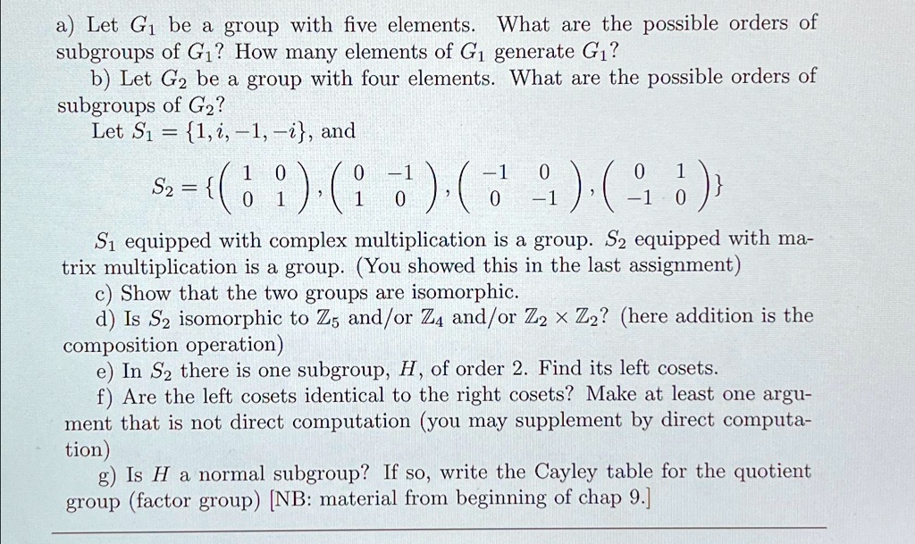 SOLVED: a) Let G₁ be a group with five elements. What are the possible orders of subgroups of G₁ ...