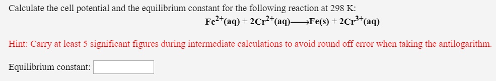 SOLVED: Calculate the cell potential and the equilibrium constant for ...