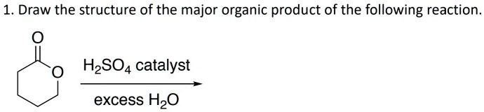 SOLVED:1, Draw the structure of the major organic product of the ...