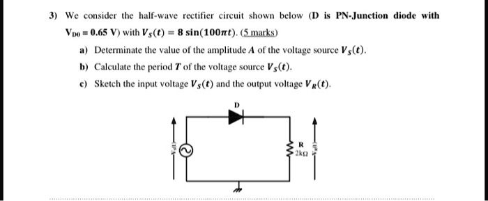 SOLVED: We consider the half-wave rectifier circuit shown below (D is a PN-Junction diode with ...