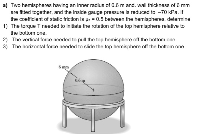 SOLVED: a) Two hemispheres having an inner radius of 0.6 m and. wall ...