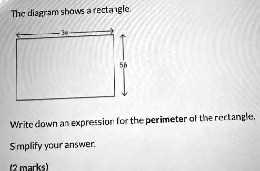 SOLVED: The diagram shows a rectangle Write down an expression for the perimeter of the ...