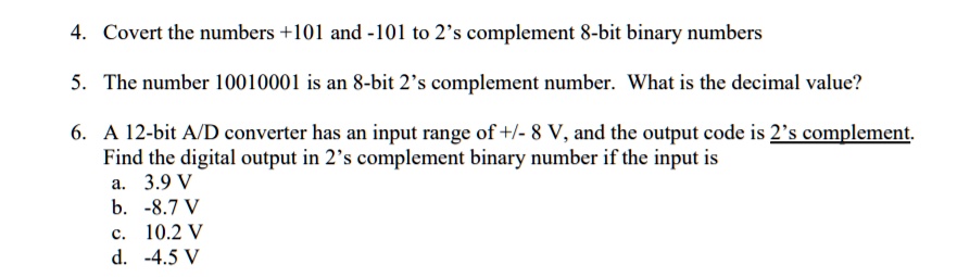 Solved 4 Convert The Numbers 101 And 101 To 2s Complement 8 Bit Binary Numbers 5 The