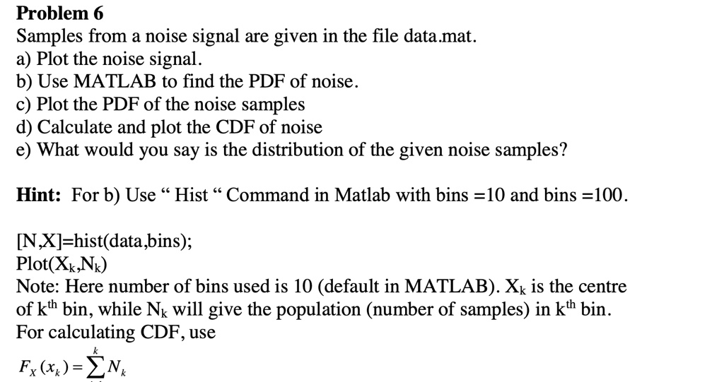 SOLVED: Problem 6: Samples from a noise signal are given in the file data.mat. a) Plot the noise ...