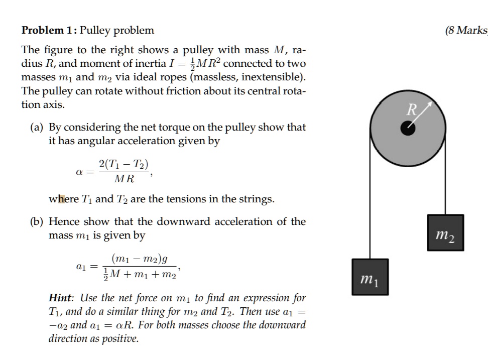 Problem 1: Pulley problem The figure to the right shows a pulley with mass M, radius R, and ...