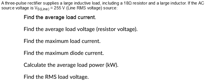 A three-pulse rectifier supplies a large inductive load, including a 180Ωresistor and a large ...
