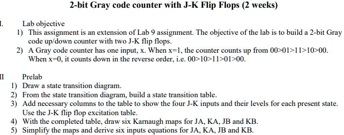 SOLVED: 2-bit Gray code counter with J-K Flip Flops (2 weeks) Lab objective: This assignment is ...