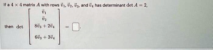 SOLVED: Texts: help! thank you! If a 4x4 matrix A with rows and 4 has ...
