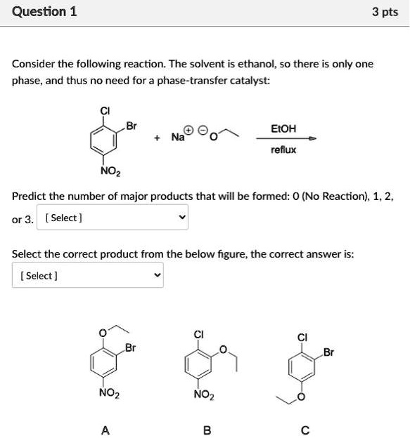 SOLVED: Consider the following reaction. The solvent is ethanol, so ... SOLVED: Consider the following reaction. The solvent is ethanol, so ...