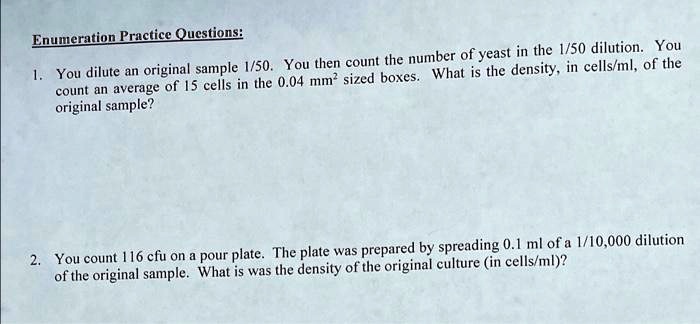 Enumeration Practice Questions: 1. You dilute an original sample 1/50 ...
