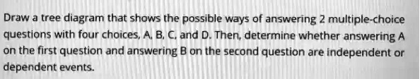 draw tree diagram that shows the possible ways of answering 2 multiple ...