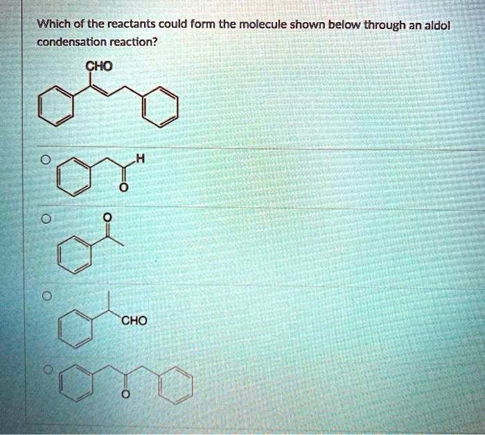 SOLVED: Which of the reactants could form the molecule shown below ...